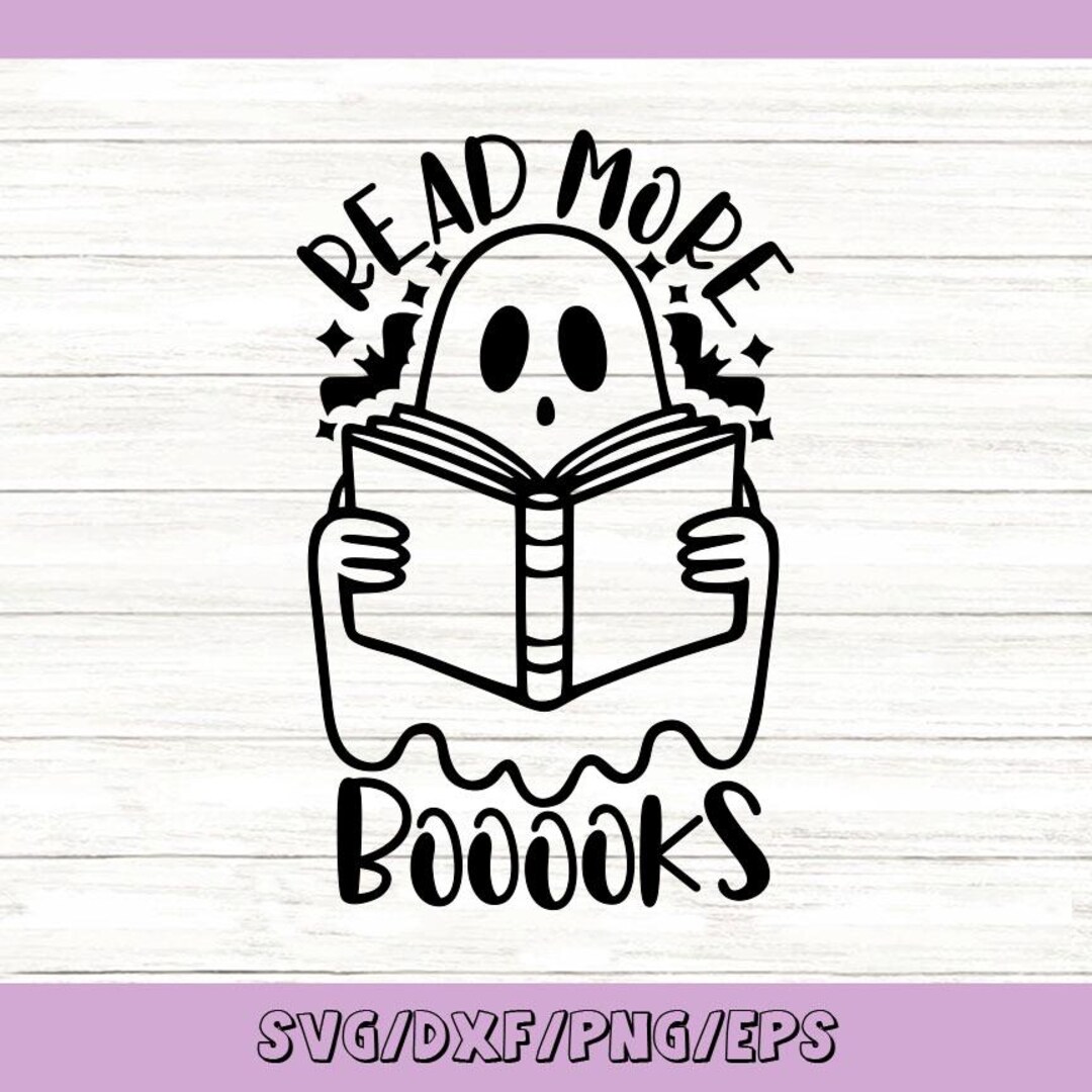 Read More Booooks Svg, Ghost Reading Svg, Funny Halloween Svg ...