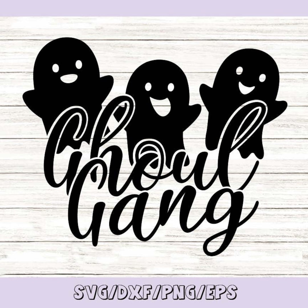 Ghoul Gang Svg, Halloween Svg, Ghost Svg, Ghoul Svg, Funny Halloween ...