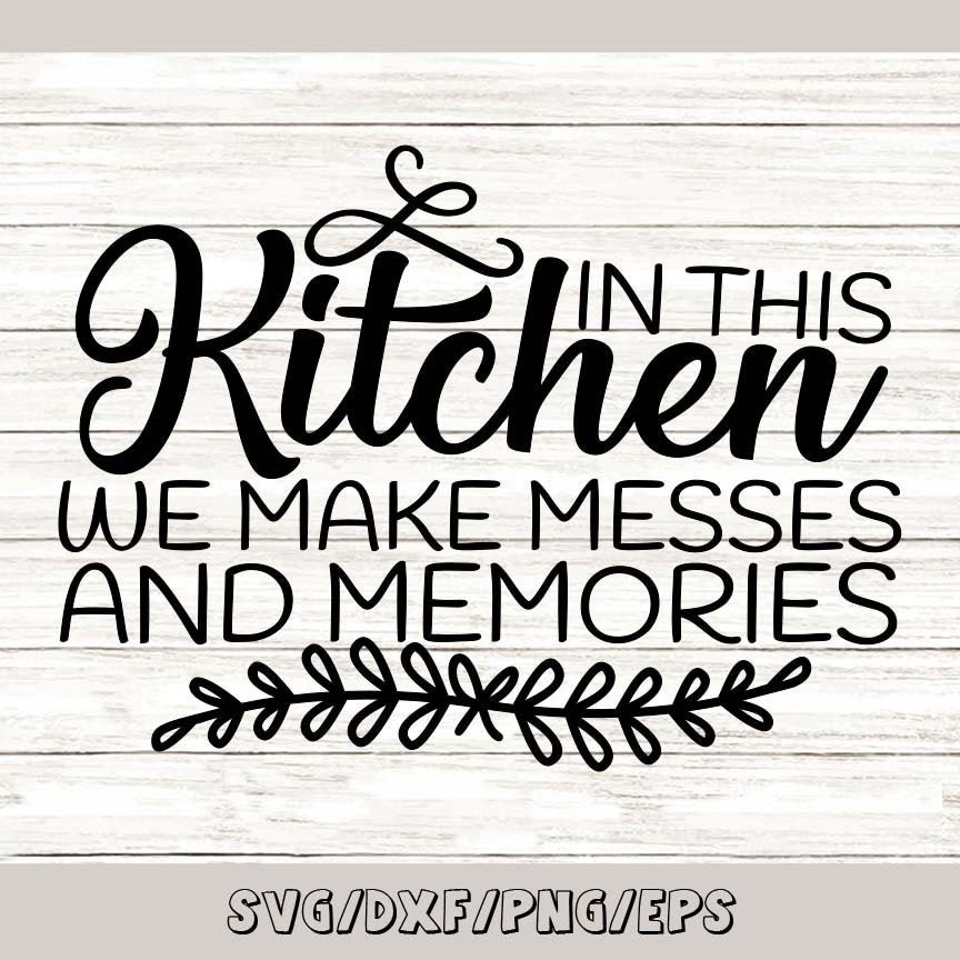 In This Kitchen We Make Messes And Memories Svg Kitchen Svg | Etsy