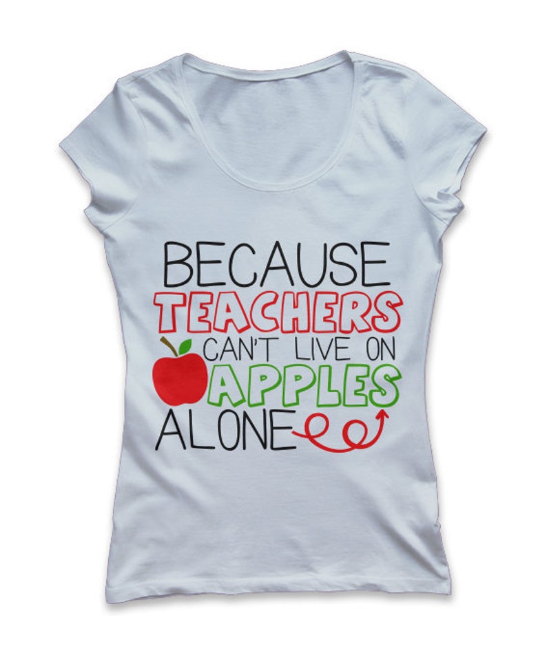 Because Teachers Can't Live on Apples Alone Svg Teacher - Etsy