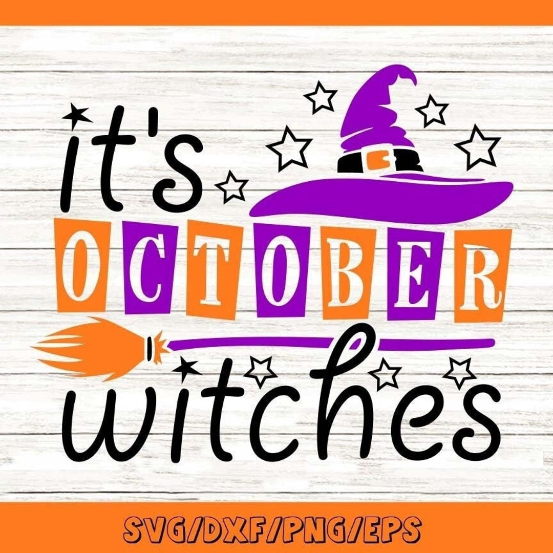It's October Witches Svg, Halloween Svg, Witches Svg, Fall Svg, Witch ...