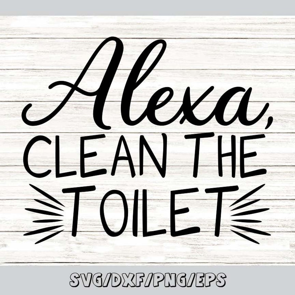 Alexa Clean the Bathroom Svg Bathroom Svg Funny Bathroom | Etsy