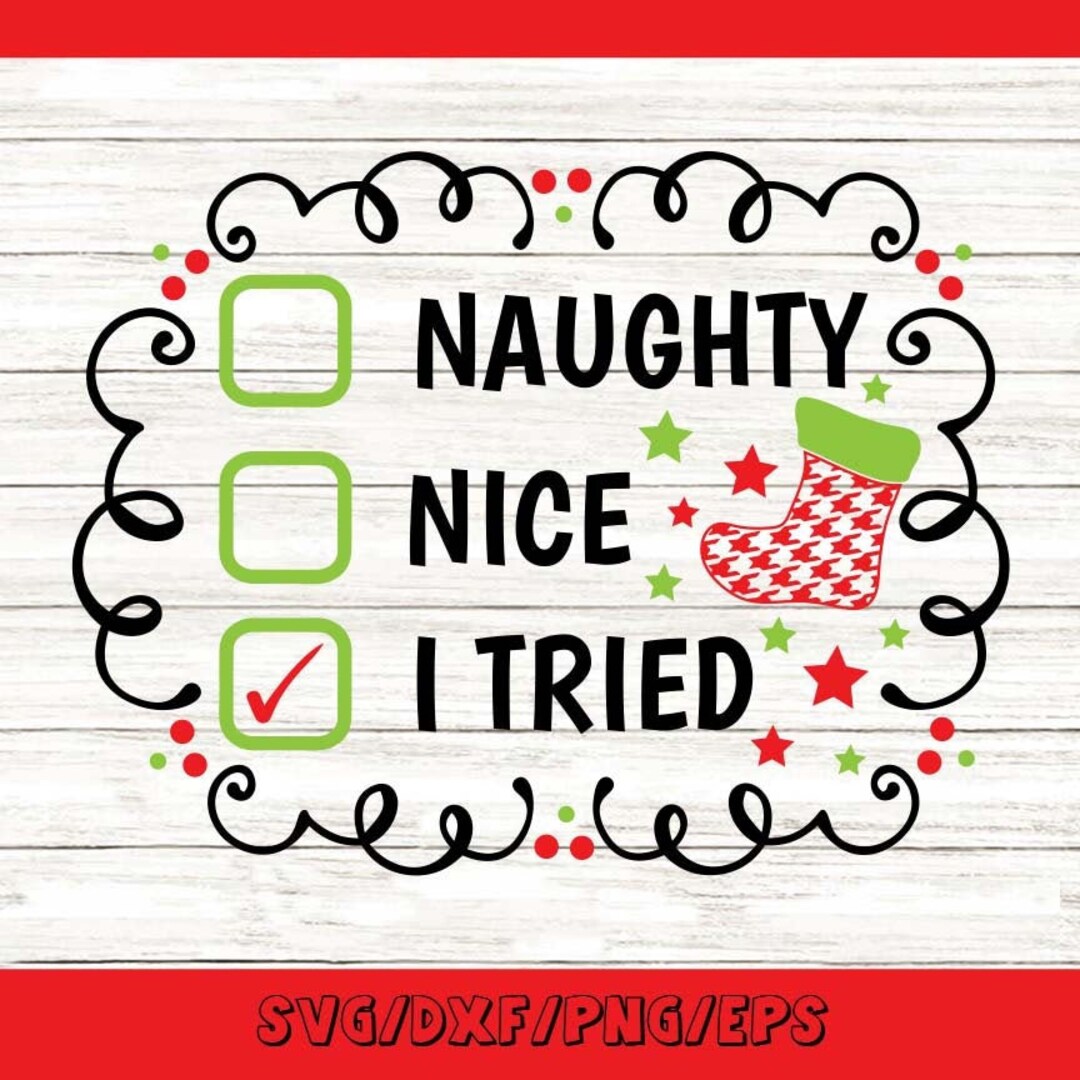 Naughty Nice I Tried Svg, Christmas Svg, Naughty Nice Svg, Merry ...