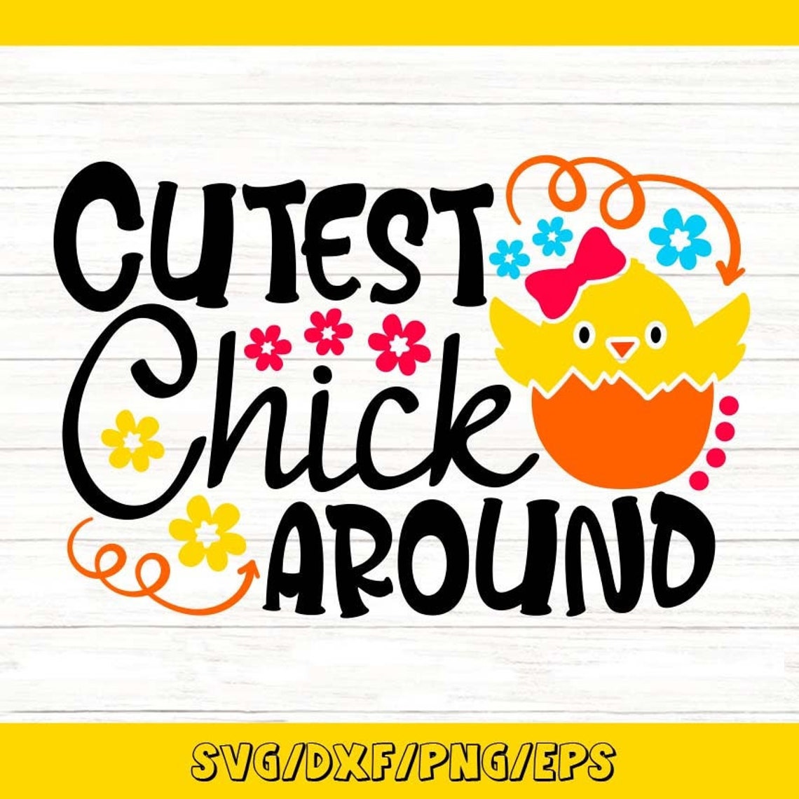 Cutest Chick Around Svg Easter Chick Svg Easter Baby Girl - Etsy