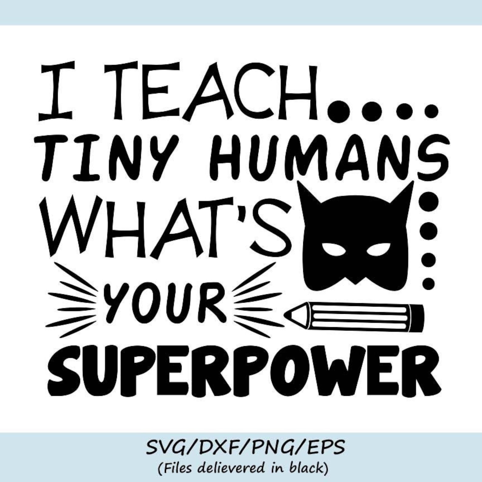 I Teach Tiny Humans What's Your Superpower Svg, Back to School Svg ...