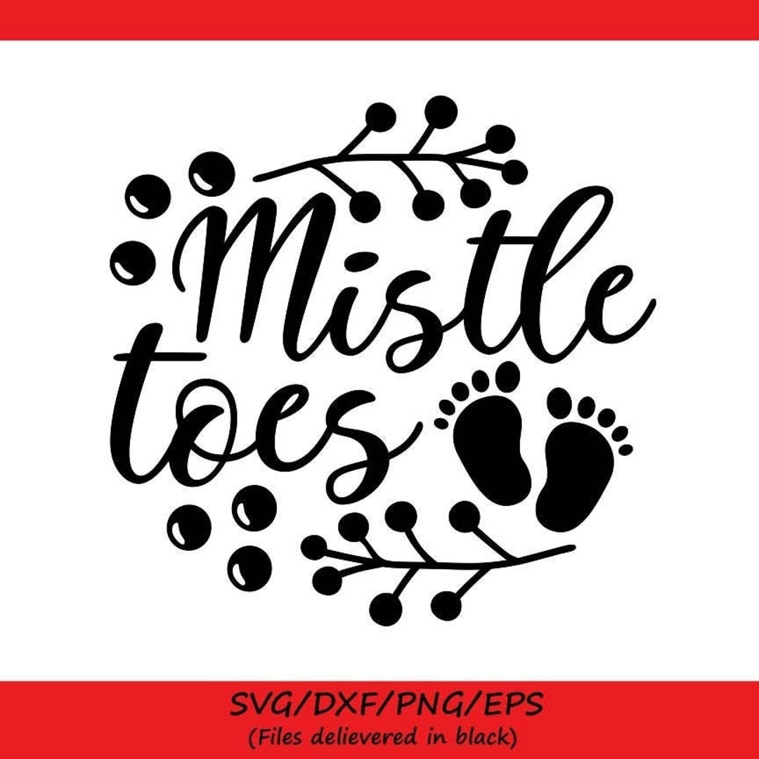 Mistle Toes Svg, Christmas Svg, Baby Feet Svg, Winter Svg, Merry ...