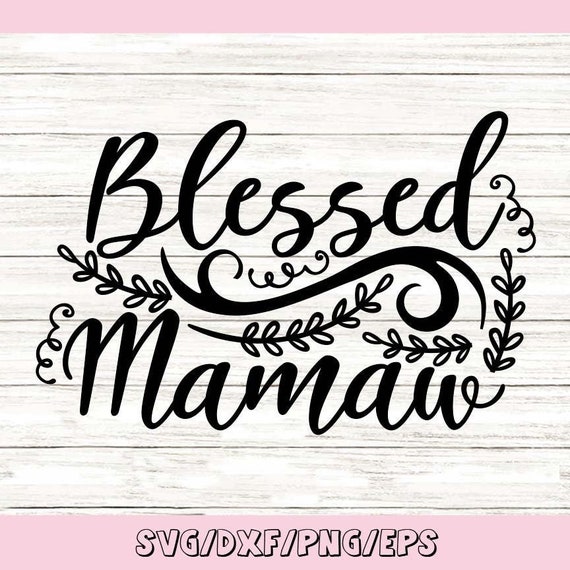 Blessed Mamaw Svg Oma Svg Mamaw Svg Mamaw Life Svg Etsy Schweiz