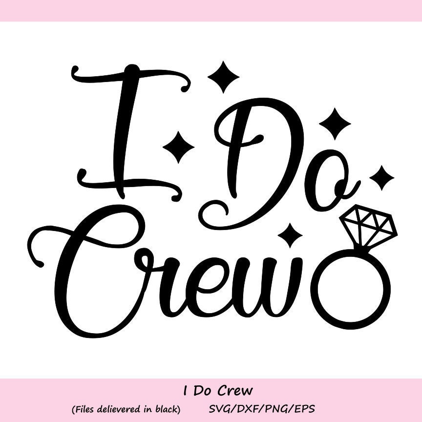 I Do Crew Svg Wedding Svg Bride Svg Bridesmaids Svg - Etsy