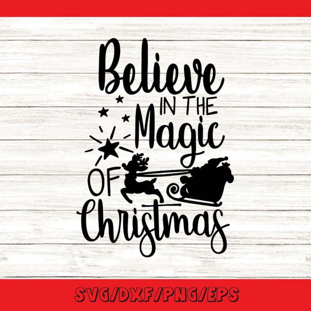 Believe in the Magic of Christmas Svg, Christmas Svg, Merry Christmas ...