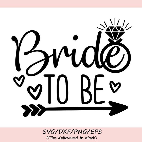 Bride To Be Svg Wedding Svg Bride Svg Engagement Svg Etsy