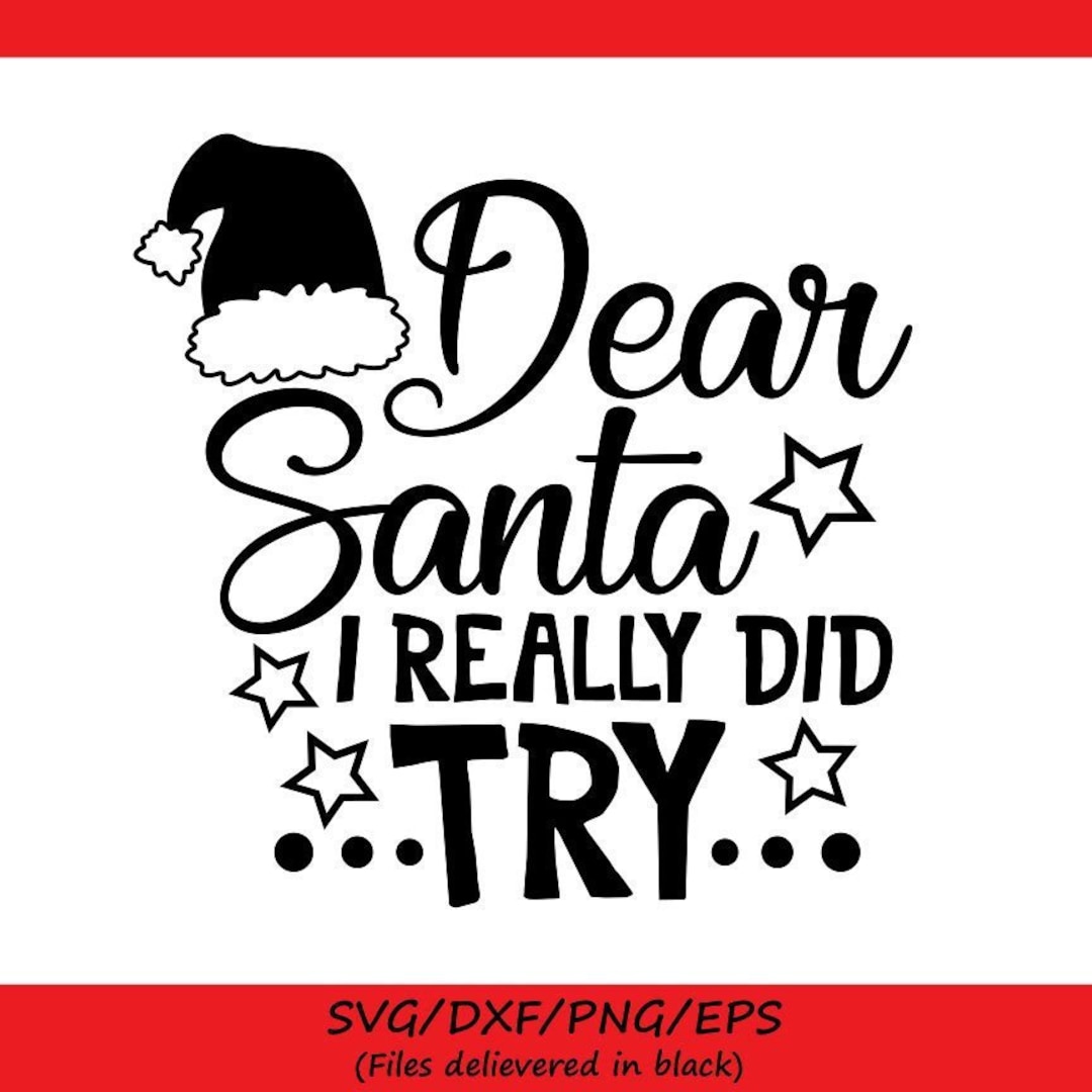 Dear Santa I Did Try Svg, Christmas Svg, Santa Svg, Dear Santa Svg ...