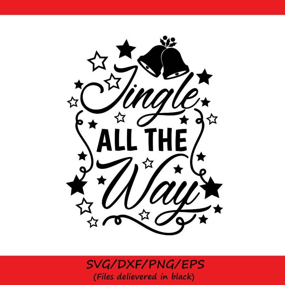 Jingle All the Way Svg, Christmas Svg, Holiday Svg, Jingle Bells Svg ...