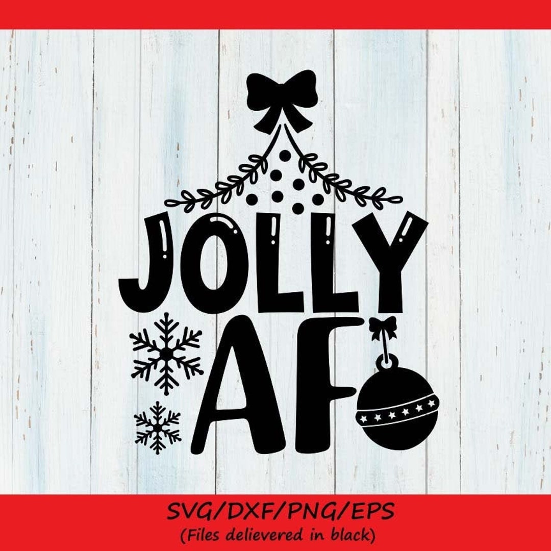 Jolly AF Svg, Christmas Svg, Funny Christmas Svg, Merry Christmas Svg ...
