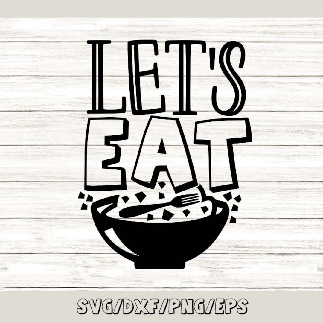 Let's Eat Svg, Kitchen Svg, Dining Room Svg, Kitchen Decor Svg ...