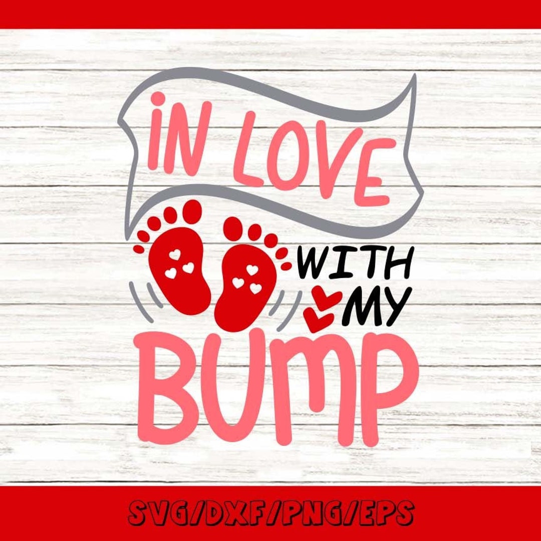 In Love With My Bump Svg, Valentine's Day Svg, Pregnancy Announcement ...