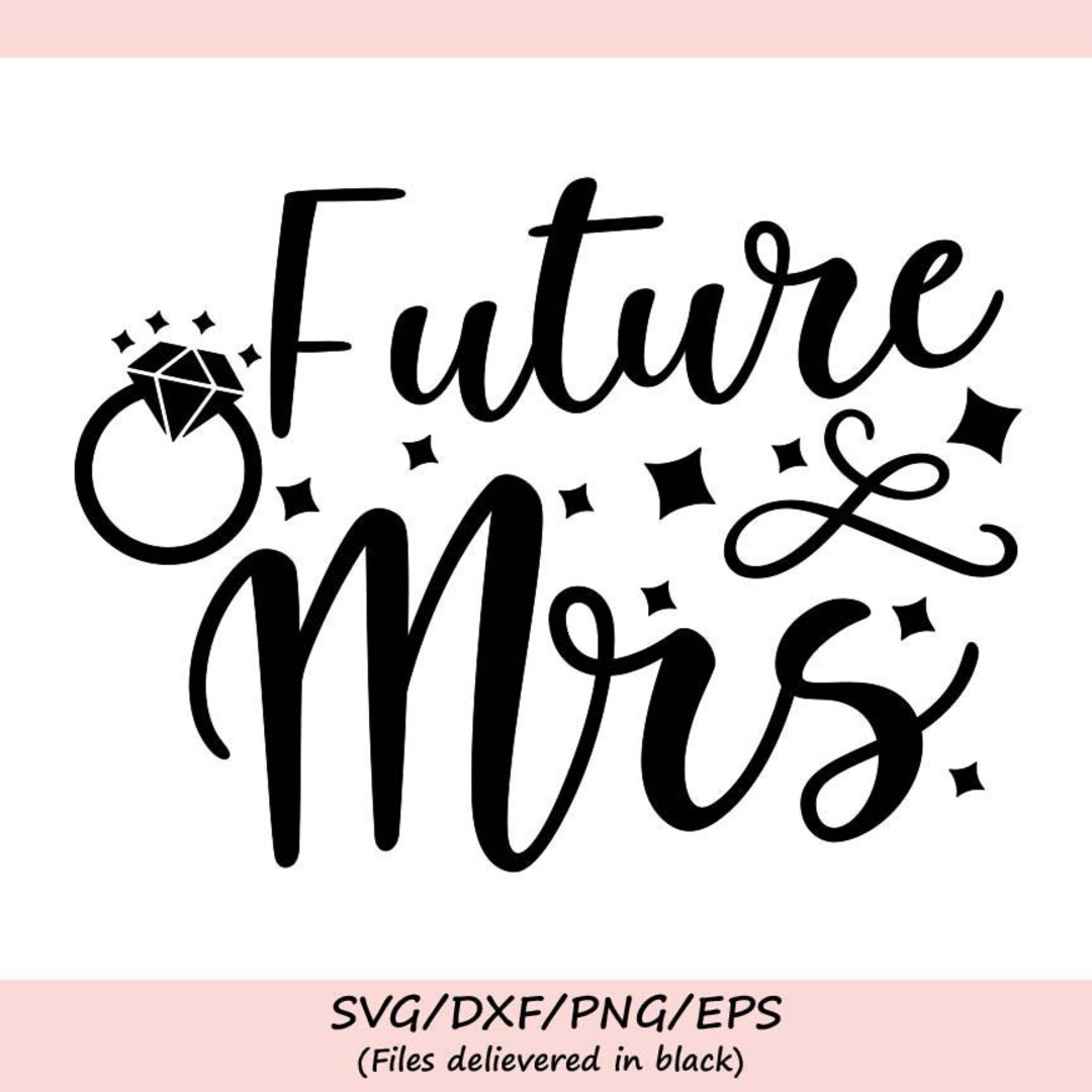 Future Mrs SVG, Engagement Svg, Bride Svg, Engagement Ring Svg ...