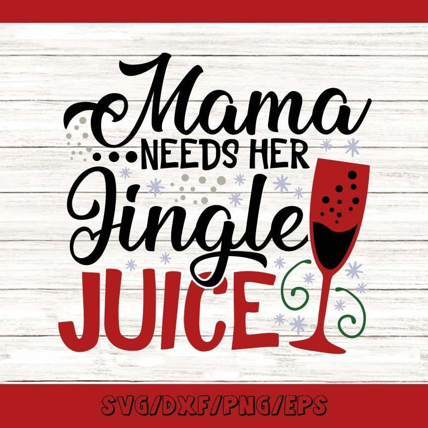 Mama Needs Her Jingle Juice Svg Christmas Svg Wine Glass | Etsy