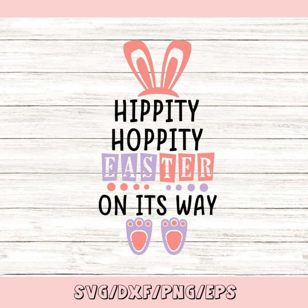 Hippity Hoppity Easter on Its Way Svg, Easter Svg, Easter Bunny Svg ...