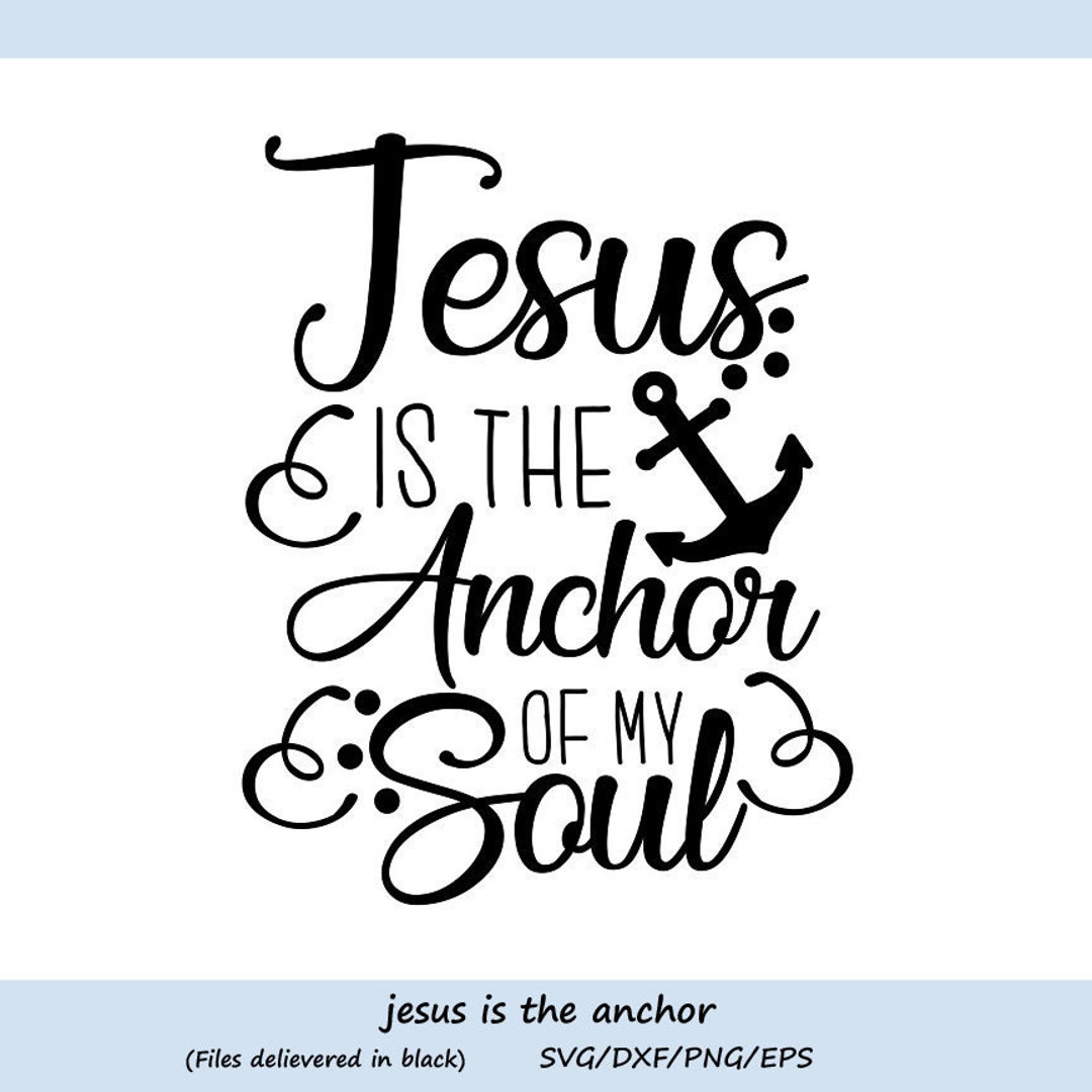 Jesus is My Anchor Svg, Jesus Svg, Christian Svg, Anchor Svg, Bible ...