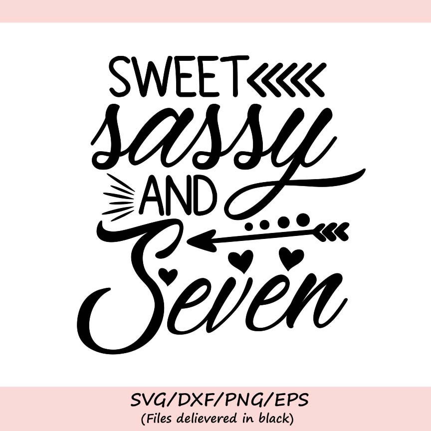 Sweet Sassy and Seven Svg Birthday Svg Seventh Birthday Svg - Etsy