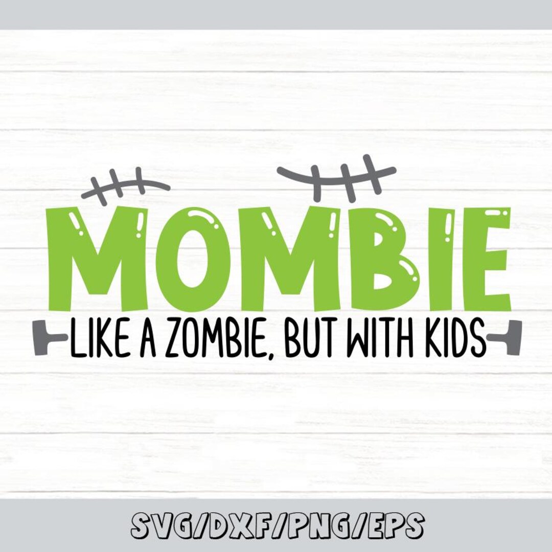 Mombie Like a Zombie Svg, Mombie Svg, Funny Halloween Svg, Mom Life Svg ...