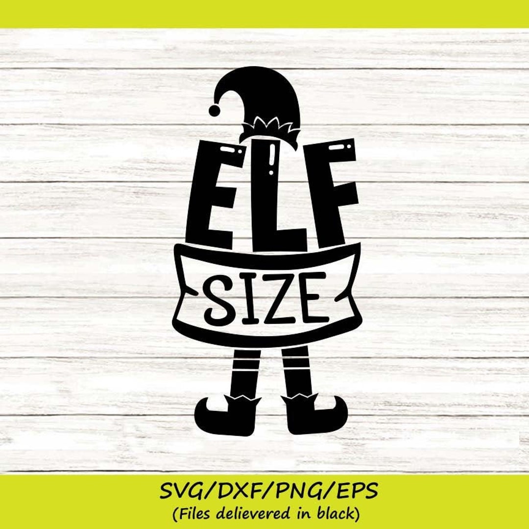 Elf Size Svg, Christmas Svg, Christmas Elf Svg, Funny Christmas Svg ...