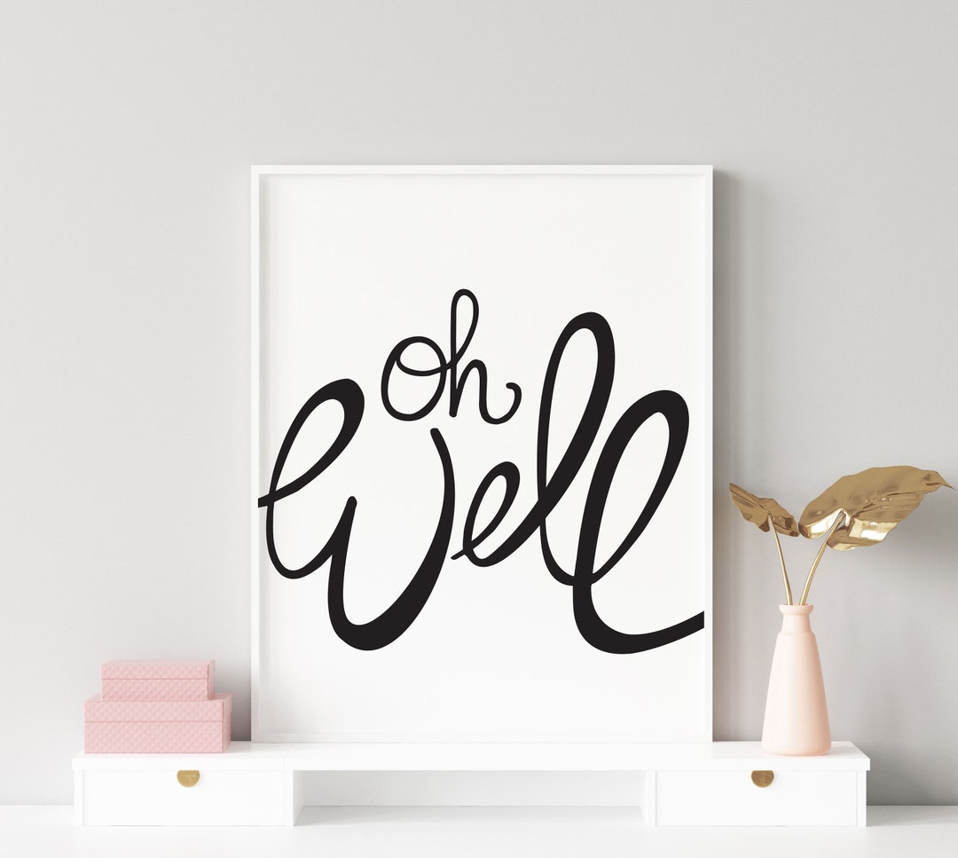 Oh Well Wall Art | Oh Well Print | Oh Well Typography Print | Black and ...