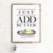 Just Add Butter | Just Add Butter Wall Print | Kitchen Wall Print - Etsy