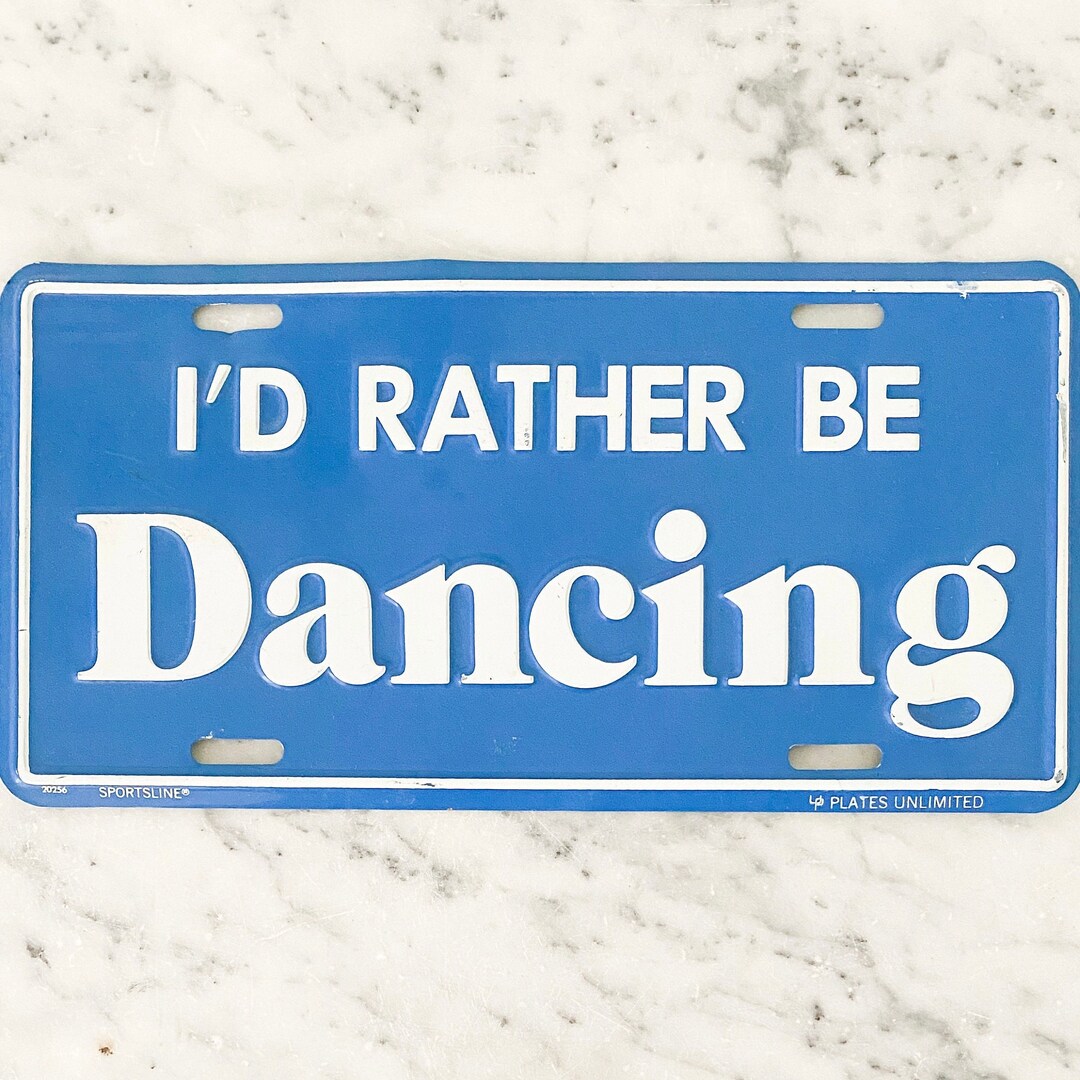 I'd Rather Be Dancing License Plate, Vintage Vanity License Plate Blue ...