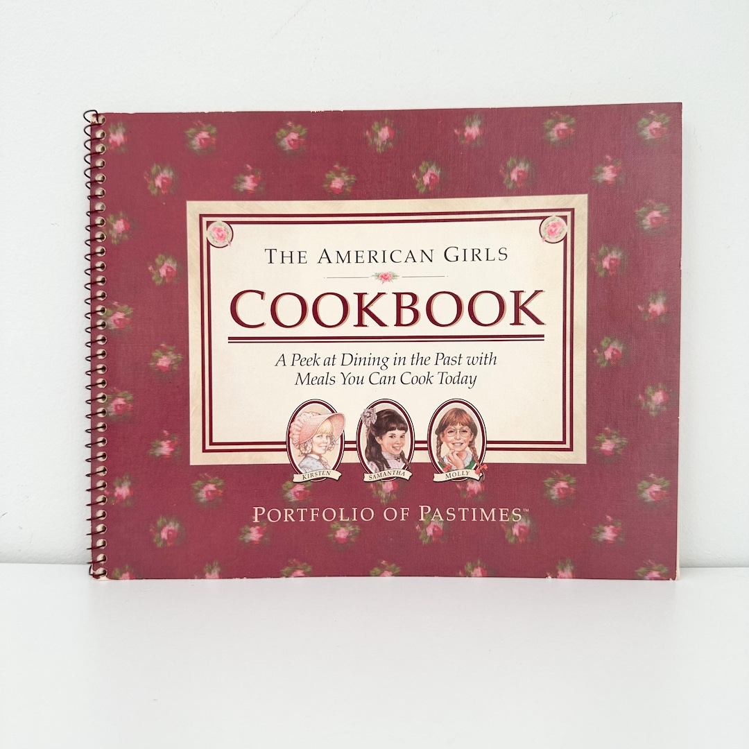 The American Girls Cookbook: A Peek in the Past With Meals You Can Cook ...