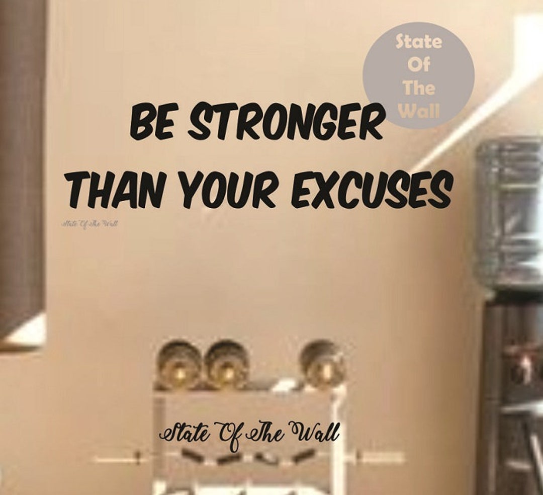 Be Stronger Than Your Excuses Wall Decal Sticker Art Decor Bedroom ...