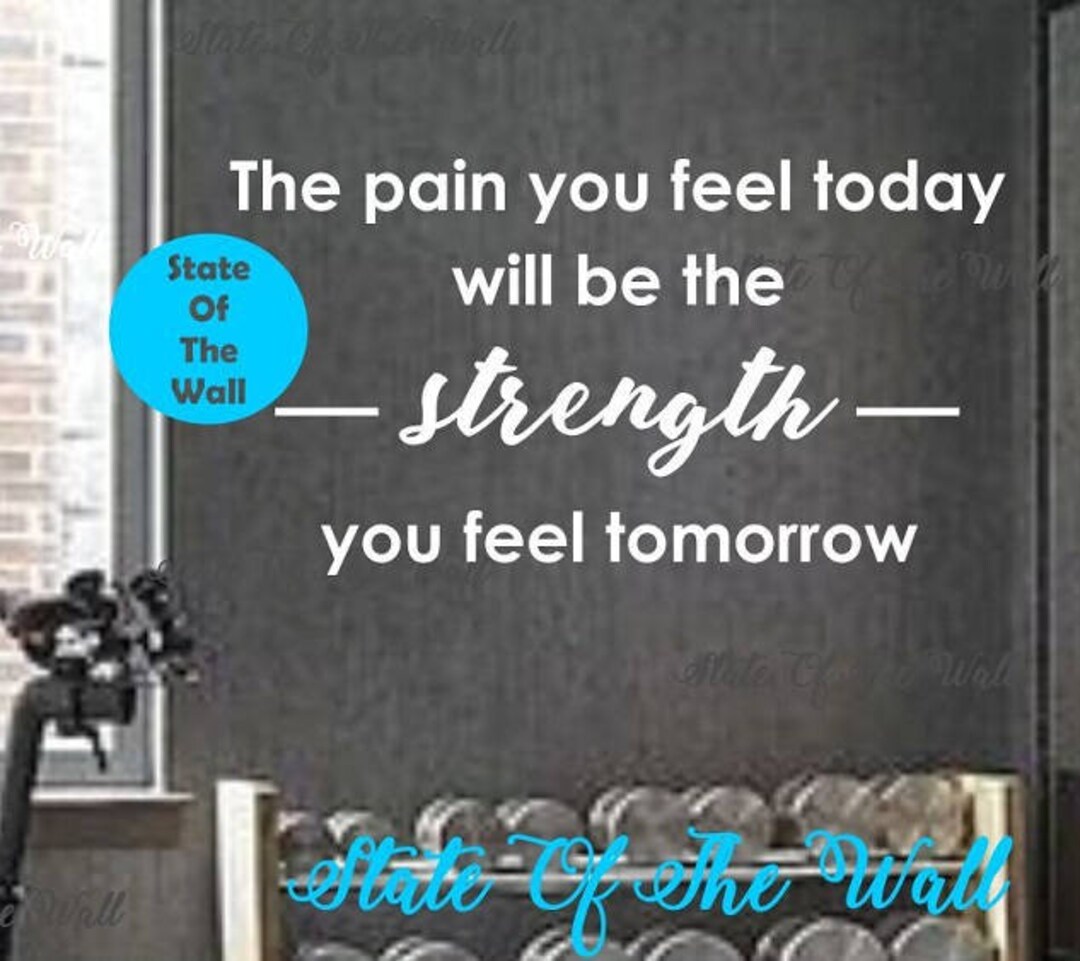 The Pain You Feel Today is the Strength You Feel Tomorrow Wall Decal ...