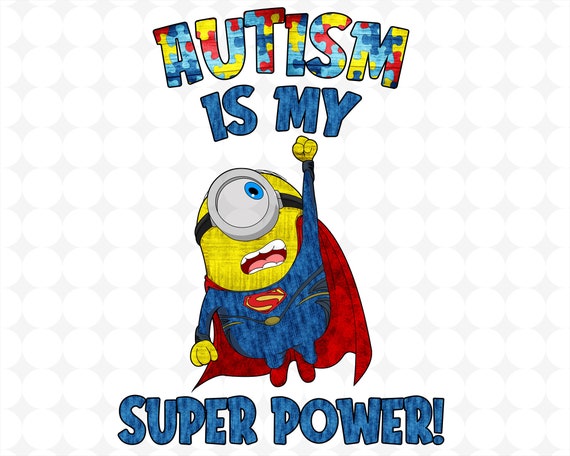 Autism Is My Super Power Png Minion Avenger Png Autism | Etsy
