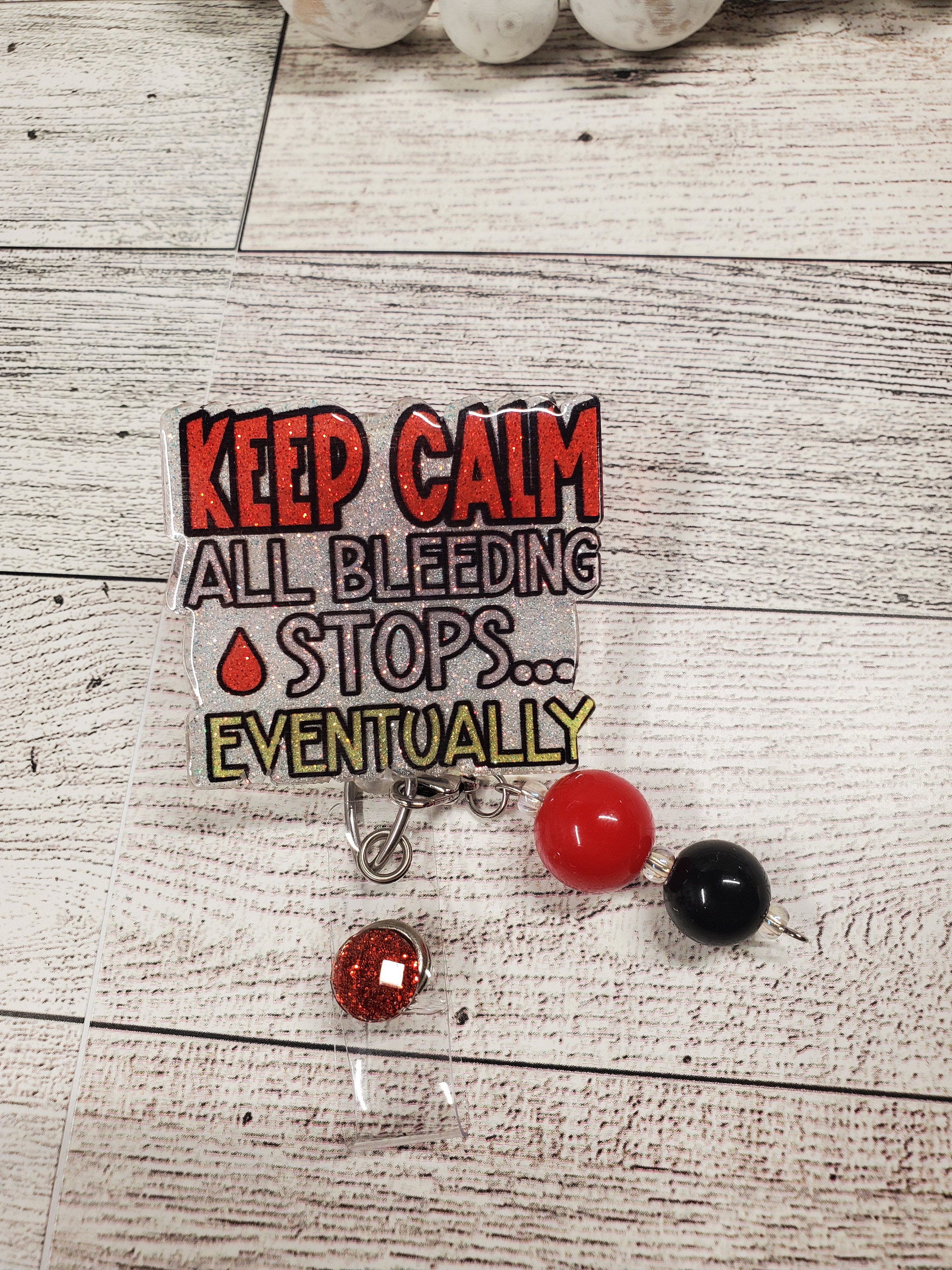 Keep Calm All Bleeding Stops Eventually Badge Reel, ID Badge Reel, Badge Reel, Badge Holder ...