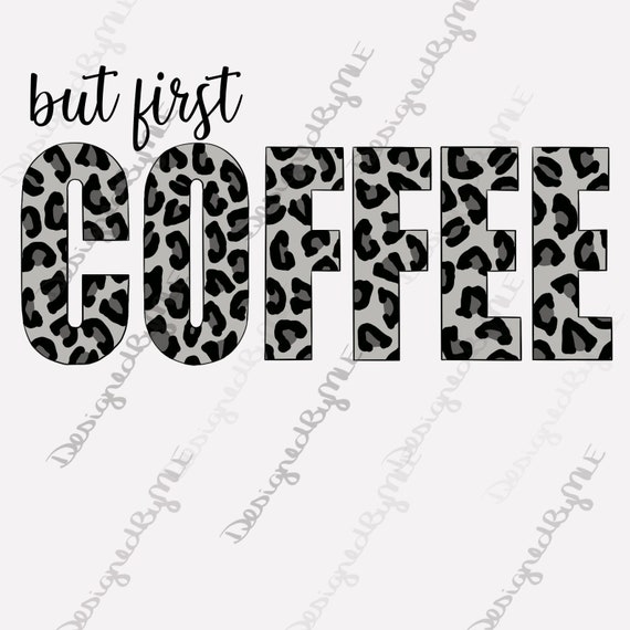 Leopard but First Coffee SVG Cheetah Coffee Design Instant - Etsy