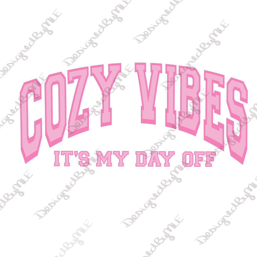 Cozy Vibes It's My Day off SVG, PNG, JPG, Sublimation Transfer Design ...