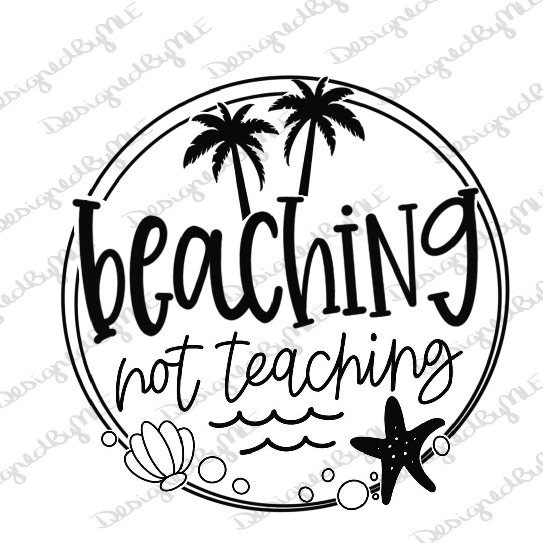 Beaching Not Teaching SVG: Summer Teacher Design (digital Download) - Etsy