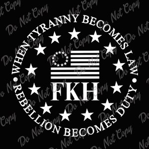 When Tyranny Becomes Law Rebellion Becomes Duty FKH Decal, Vinyl Decal ...