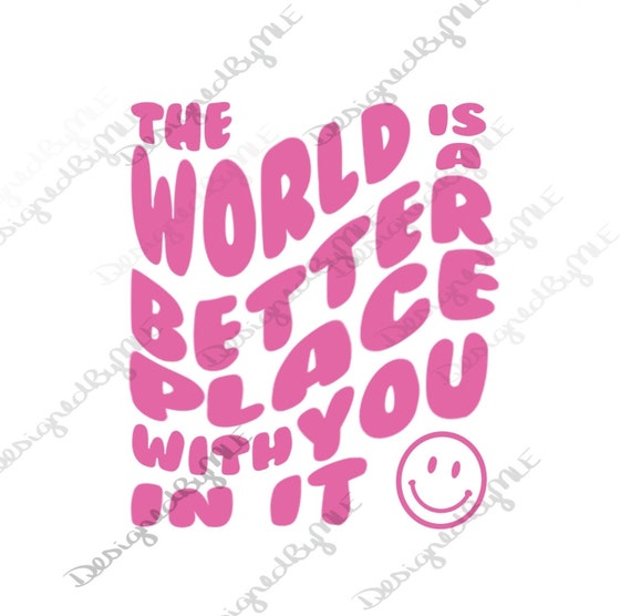 The World is A Better Place With You in It SVG Cute SVG - Etsy