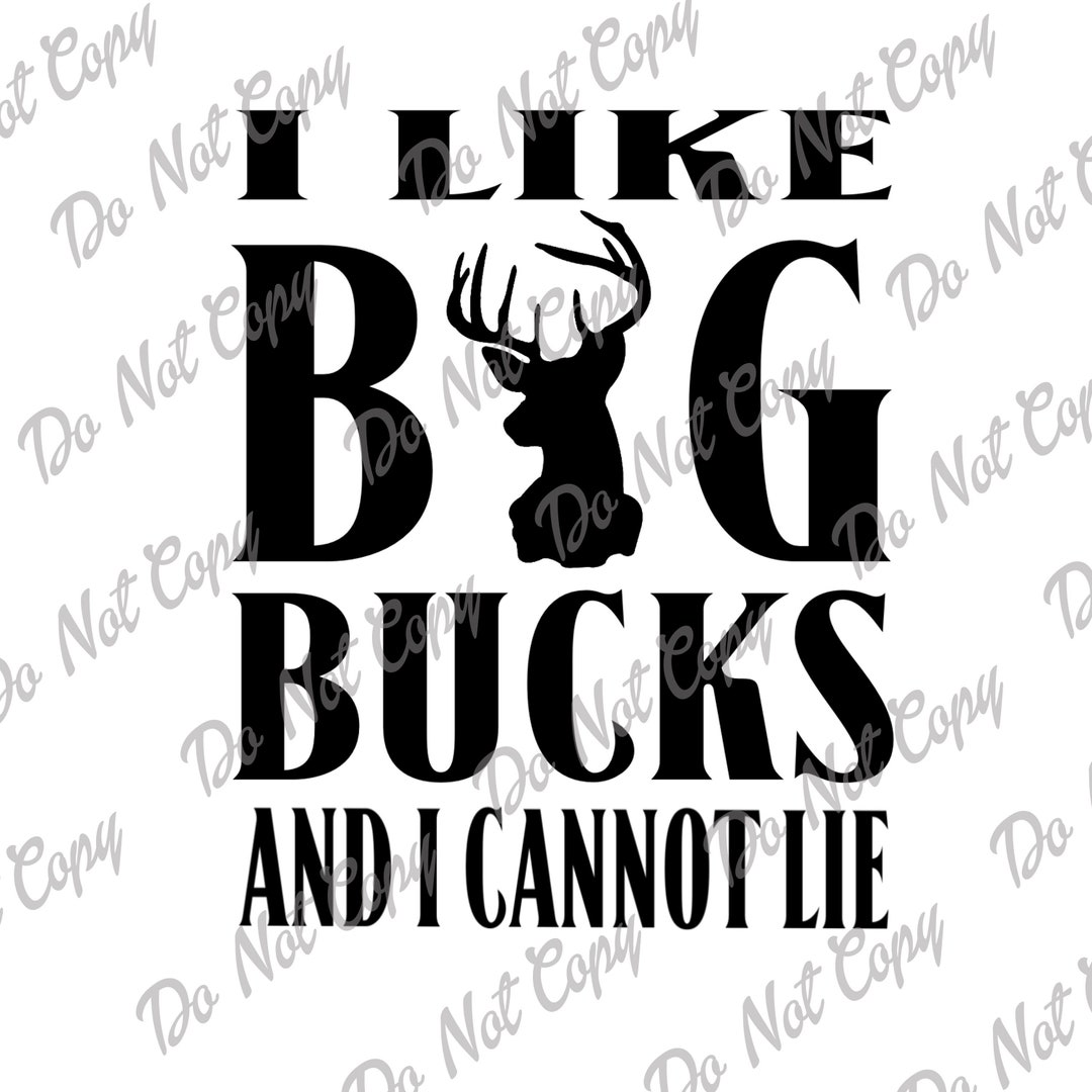 I Like Big Bucks I Cannot Lie SVG, PNG, Hunting, Hunter, Deer ...