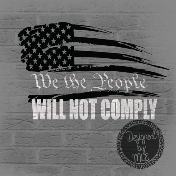 We the People Will Not Comply SVG PNG Distressed American | Etsy