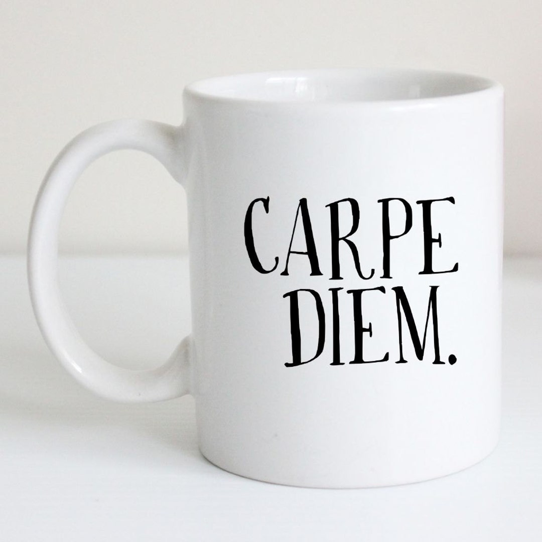 Carpe Diem Coffee Mug - Seize the Day Tea Cup, Motivational Saying ...
