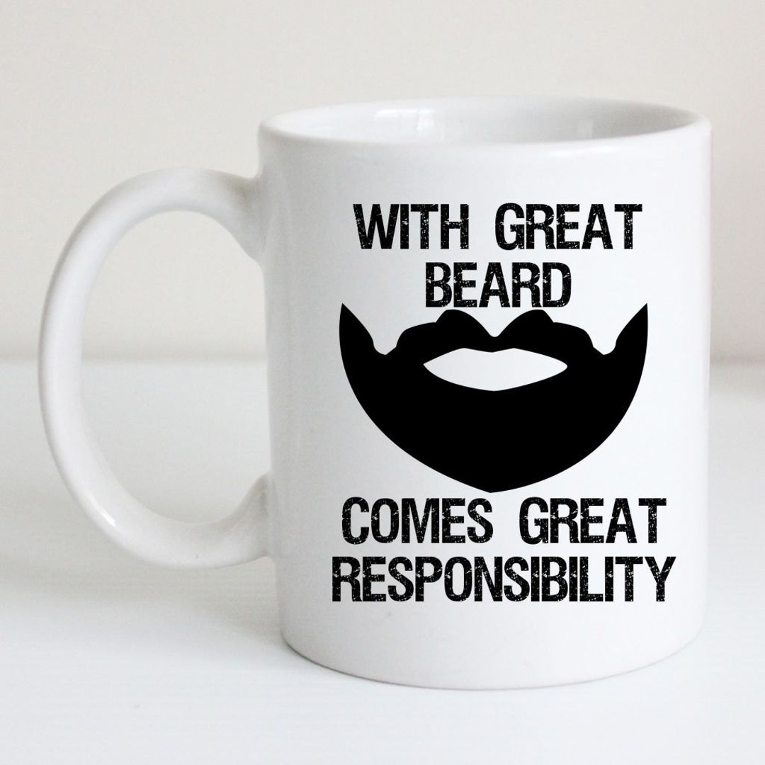 Funny Beard Coffee Mug - With Great Beard Comes Great Responsibility ...