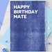 Mate Birthday Card for Him | Happy Birthday Mate | Birthday Card for ...
