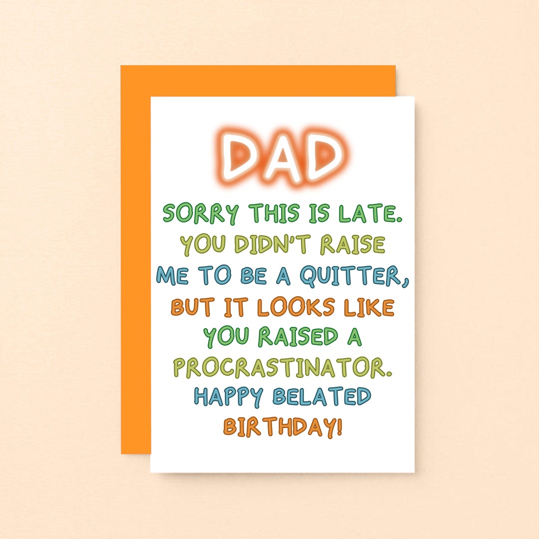 Funny Belated Birthday Card for Dad | Sorry I Forgot Dad | Happy ...