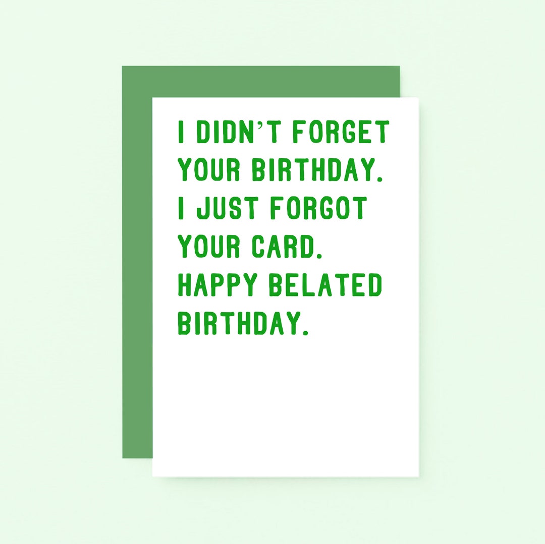 Funny Belated Birthday Card | Late Card | Sorry I Forgot Birthday ...