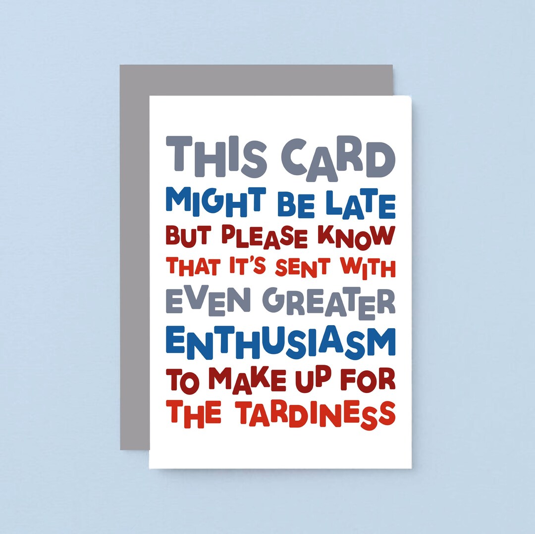 Belated Birthday Card | Tardy Birthday Card | Funny Late Birthday Card ...