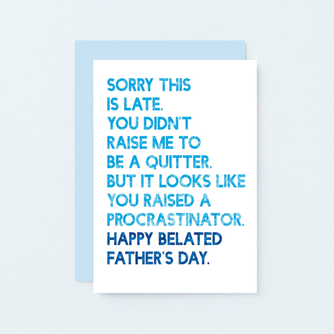 Belated Father's Day Card | Sorry This is Late Dad | Funny Father's Day ...