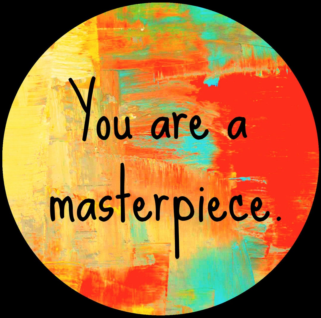 You Are A Masterpiece STICKER, Vinyl, Round, 2 Diameter, Laptop ...