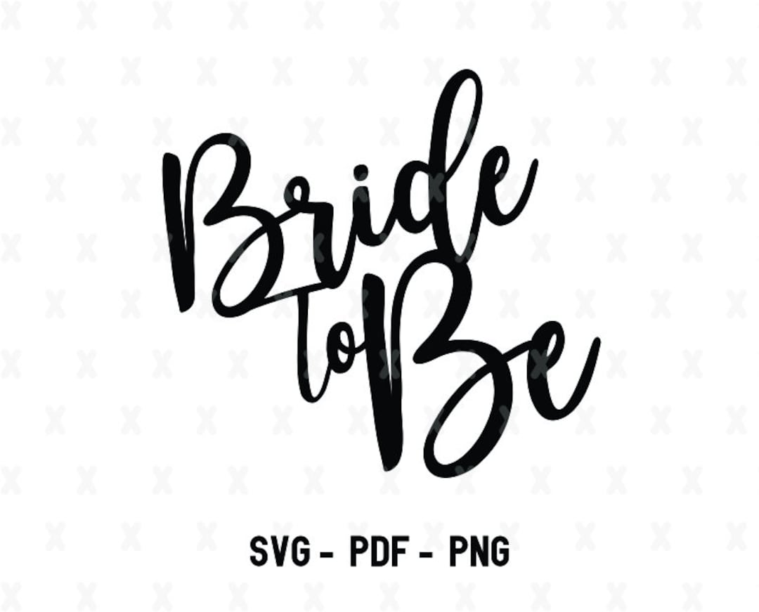 Bride to Be SVG Bride Cutfile - Etsy